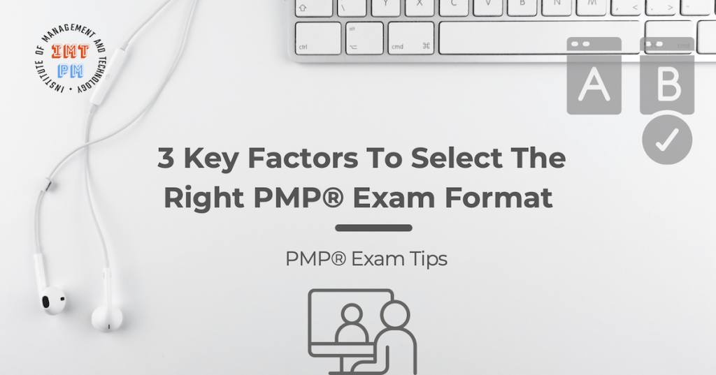 3 Key Factors To Select The Right PMP® Exam Format - IMT-PM