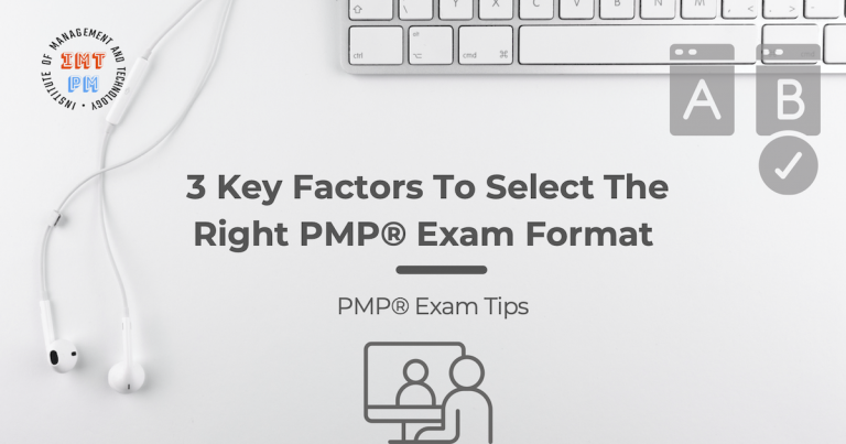 3 Key Factors To Select The Right PMP® Exam Format - IMT-PM