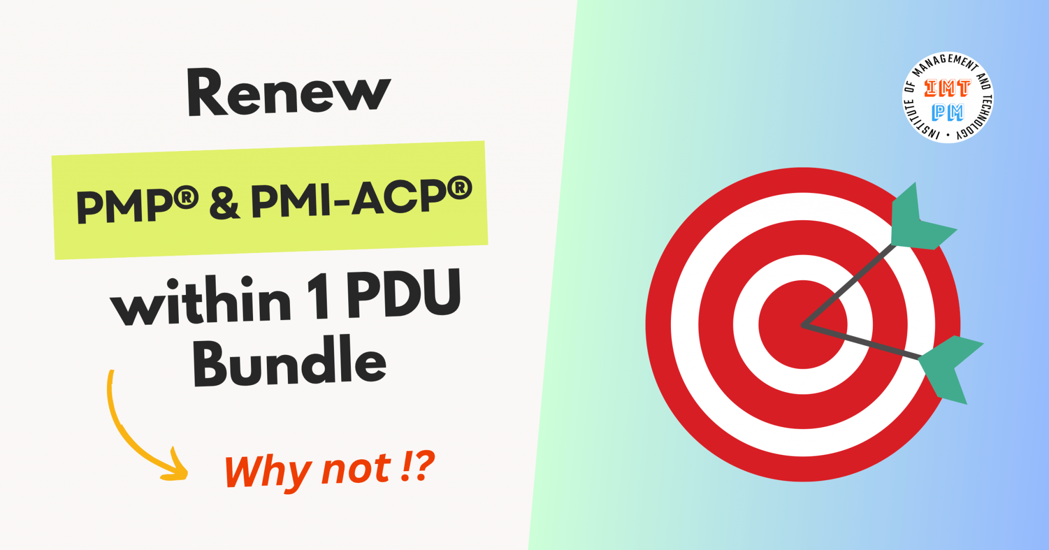 60 PDUs for PMP ®, 30 PDUs for PMI-ACP®, 15 PDUs for CAPM®