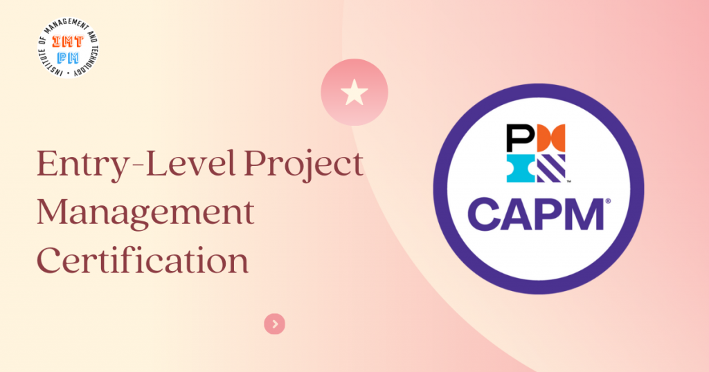 Entry-Level Project Management Certification: CAPM® Certification