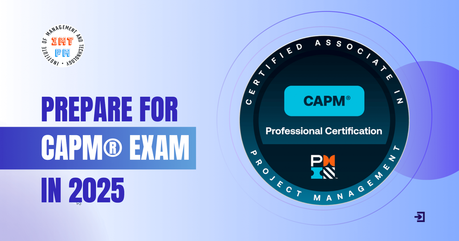 CAPM Exam in 2025: Everything You Need to Know - IMT-PM